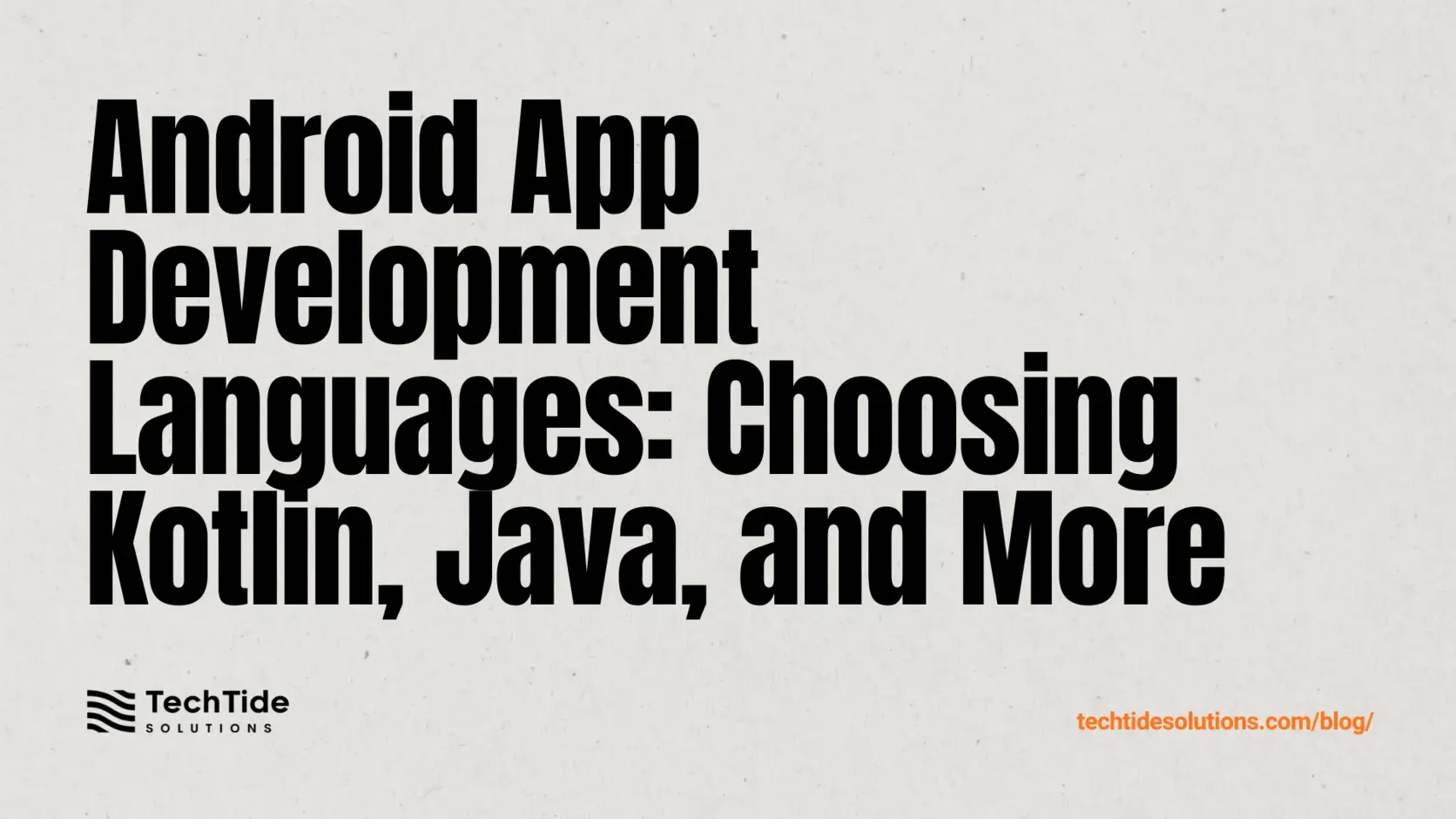 Android App Development Languages: Choosing Kotlin, Java, and Beyond ...